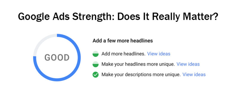 Google Ads Ad Strength Explained: Does It Really Matter? - PPC mania